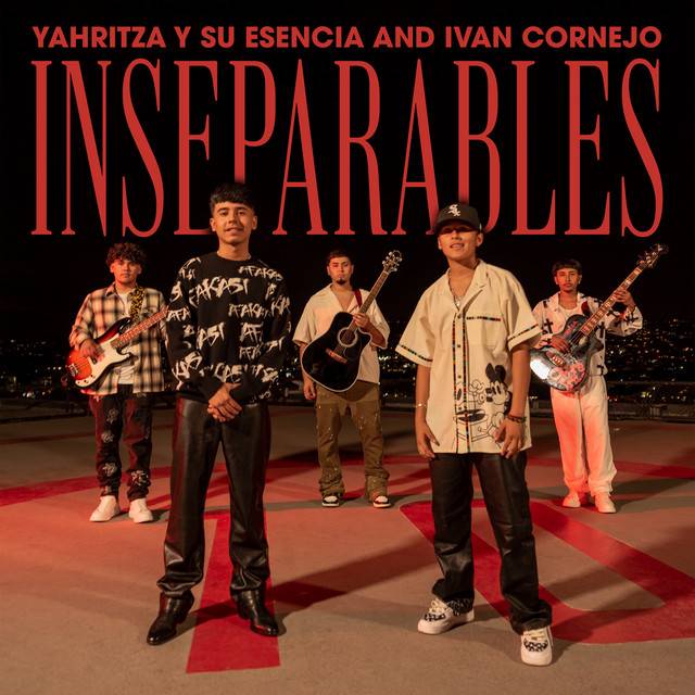 Inseparables - Ivan Cornejo, Yahritza Y Su Esencia Letra y Acordes en ...